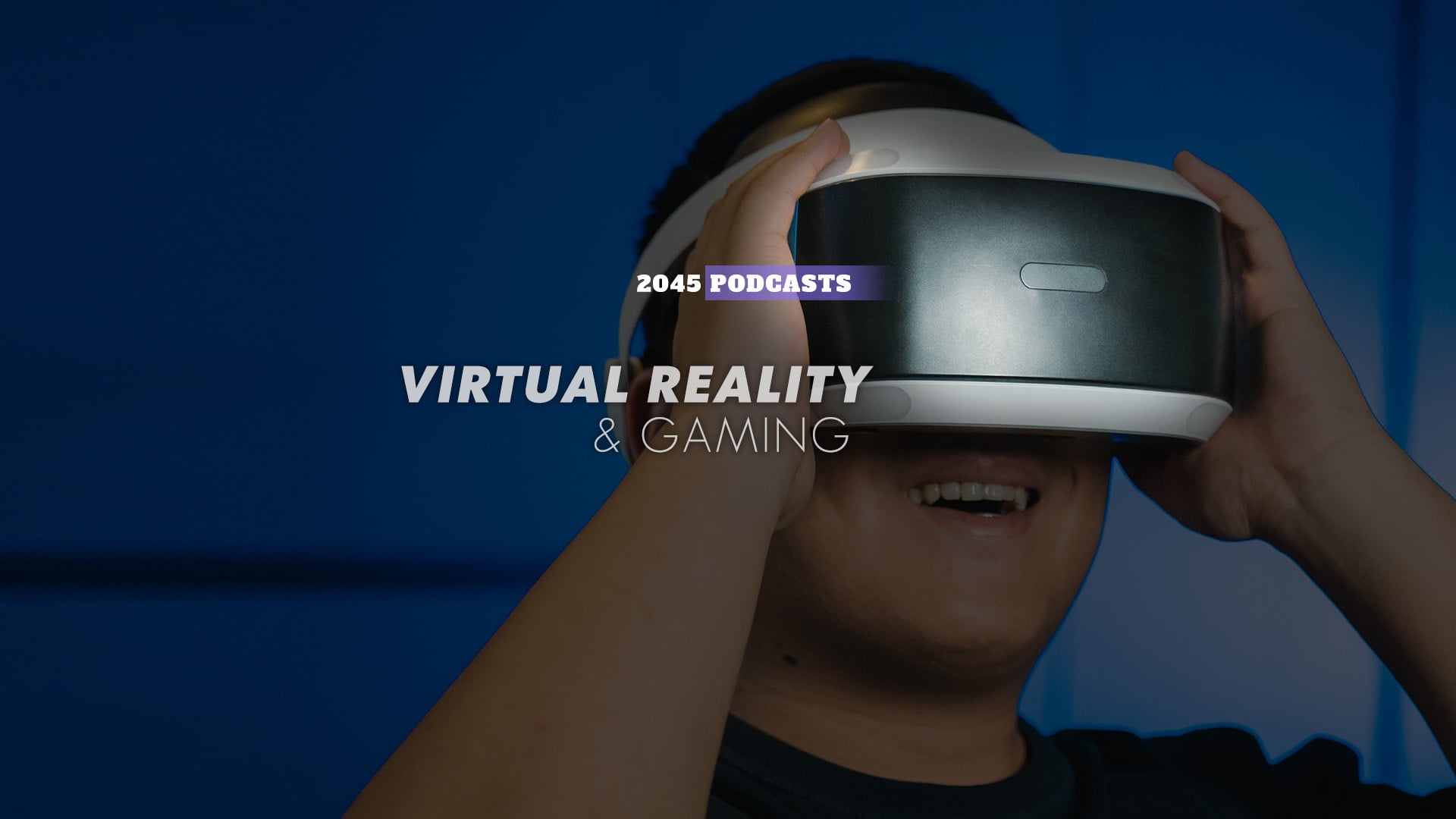 Podcast: Το VR και οι προοπτικές του στο gaming - 2045.gr